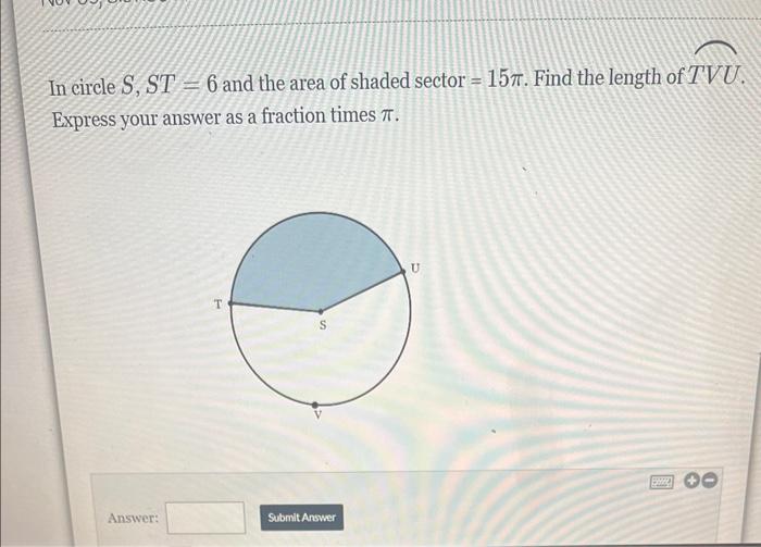 Solved In circle S,ST=6 and the area of shaded sector =15π. | Chegg.com