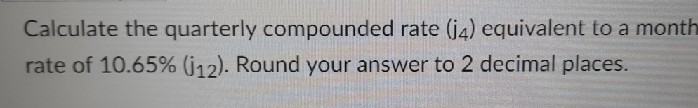Solved Calculate the quarterly compounded rate (j4) | Chegg.com