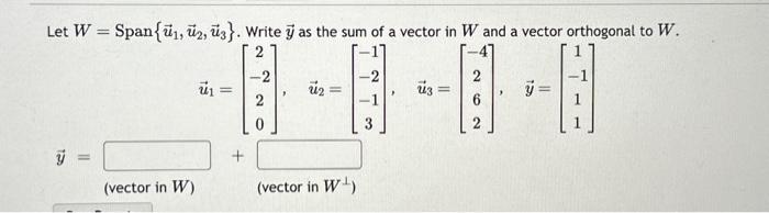 Solved Let Wspan U1u2u3 Write Y As The Sum Of A Vector 2656