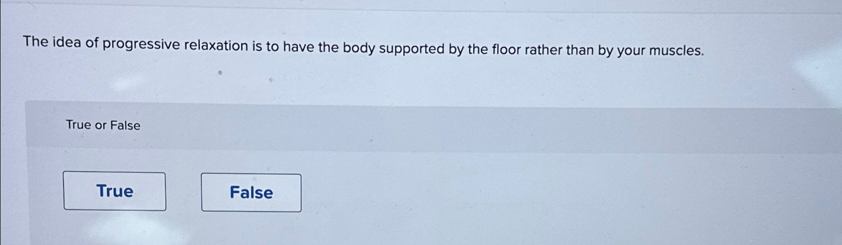 Solved The idea of progressive relaxation is to have the | Chegg.com