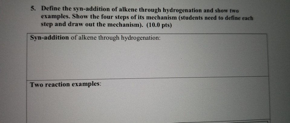 Solved 5. Define the syn-addition of alkene through | Chegg.com