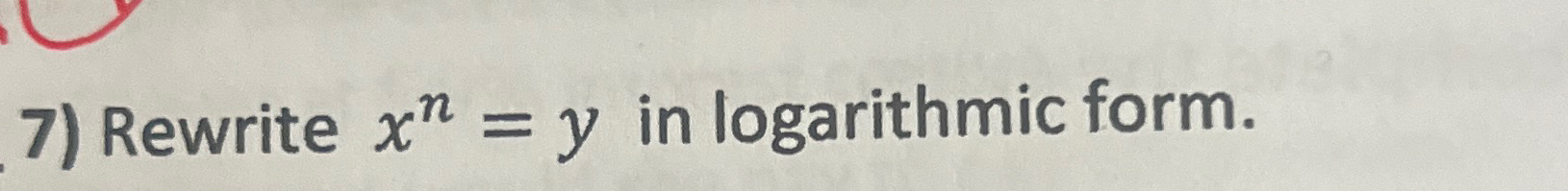 Solved Rewrite xn=y ﻿in logarithmic form. | Chegg.com