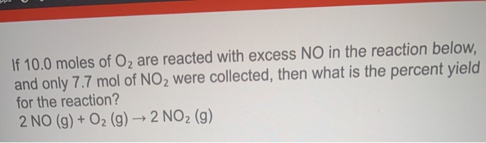Solved If 10.0 moles of O2 are reacted with excess NO in the | Chegg.com