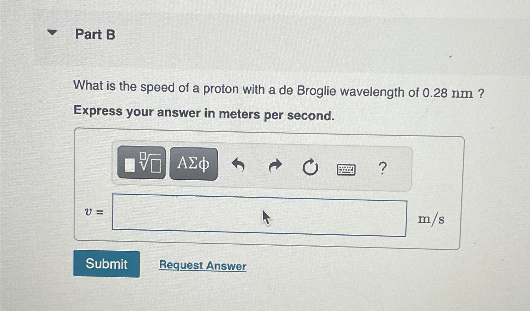 Solved Part Bwhat Is The Speed Of A Proton With A De Broglie