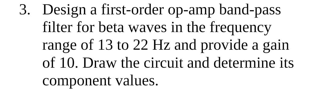 Solved 3. Design a first-order op-amp band-pass filter for | Chegg.com