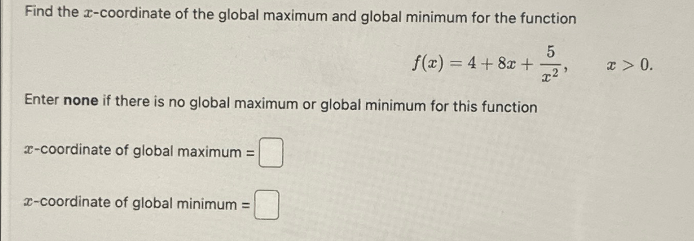 Solved Find the x-coordinate of the global maximum and | Chegg.com