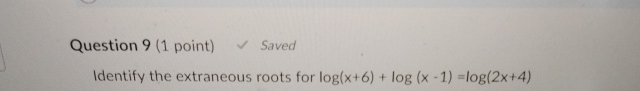 Solved Question 9 (1 ﻿point) ﻿SavedIdentify the extraneous | Chegg.com