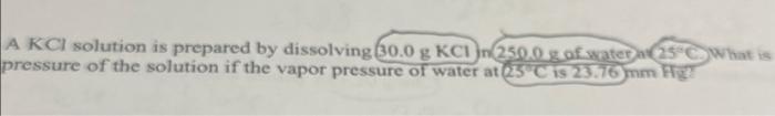 Solved A KCl solution is prepared by dissolving (30.0 g KCI | Chegg.com