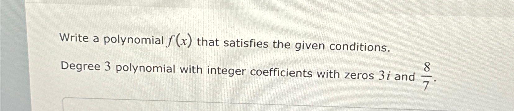 Solved Write a polynomial f(x) ﻿that satisfies the given | Chegg.com