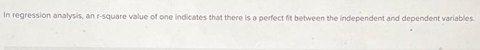 Solved In regression analysis, an r-square value of one | Chegg.com
