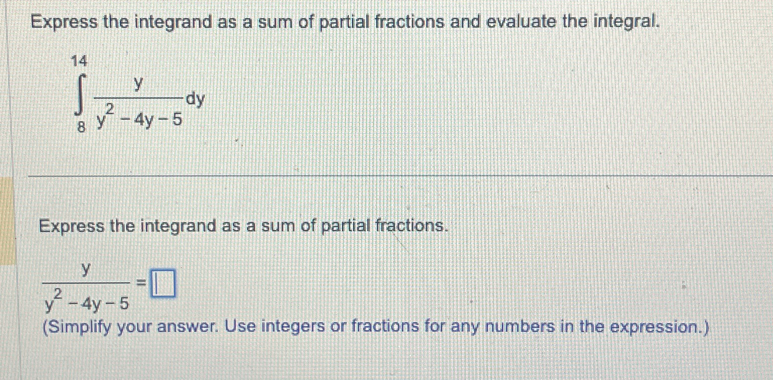 Solved Express the integrand as a sum of partial fractions | Chegg.com