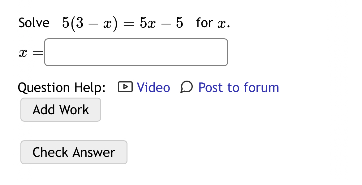 Solved Solve 5(3-x)=5x-5 ﻿for x.x=Question Help:VideoPost to | Chegg.com