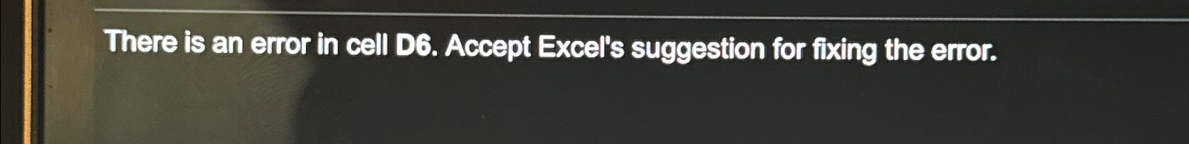 Solved There is an error in cell D6. ﻿Accept Excel's | Chegg.com