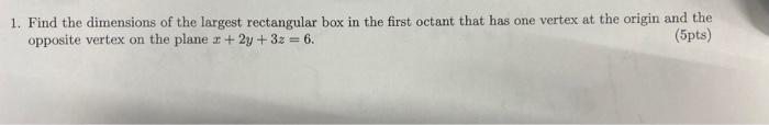 Solved 1. Find the dimensions of the largest rectangular box | Chegg.com