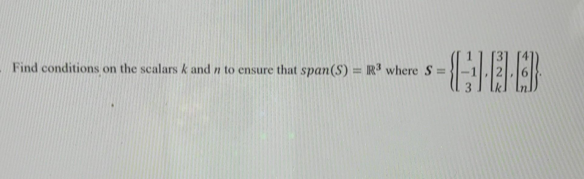 Solved Find conditions on the scalars k and n to ensure that | Chegg.com