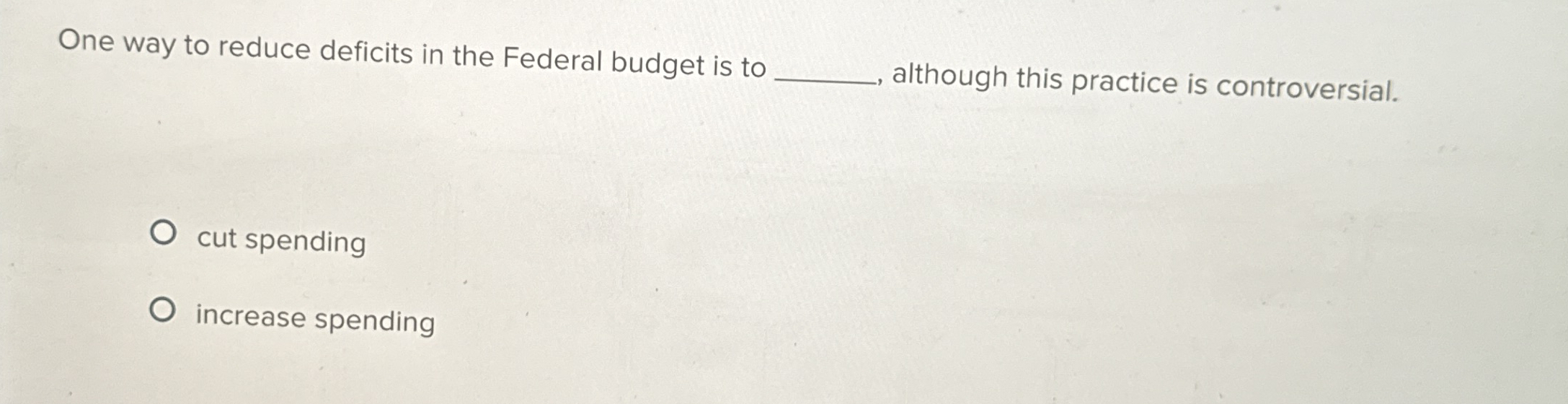 Solved One way to reduce deficits in the Federal budget is | Chegg.com