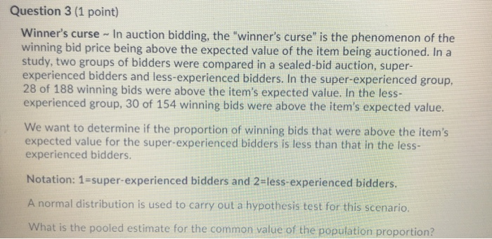 Solved Question 3 (1 point) Winner's curse - In auction | Chegg.com