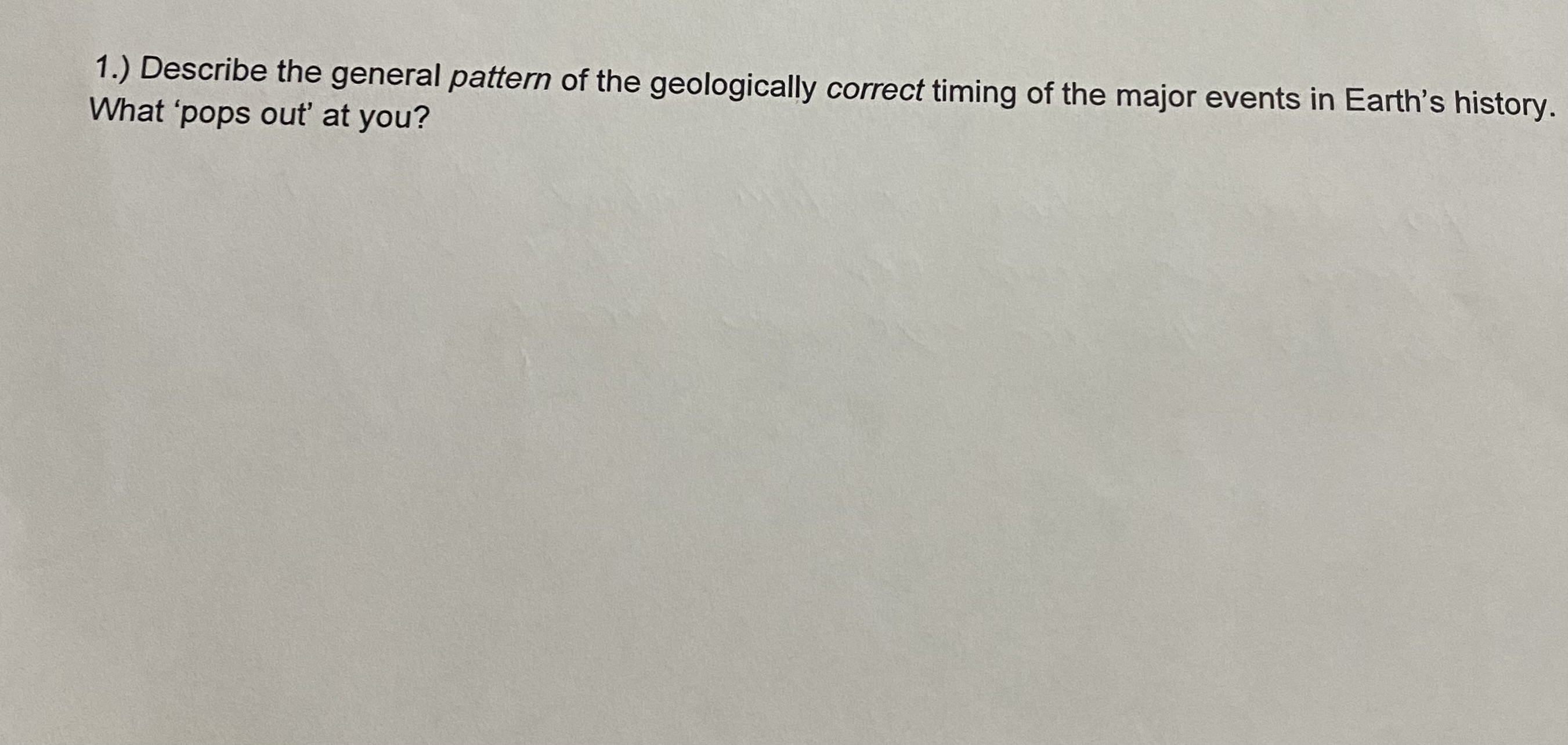 Solved 1.) ﻿Describe the general pattern of the geologically | Chegg.com