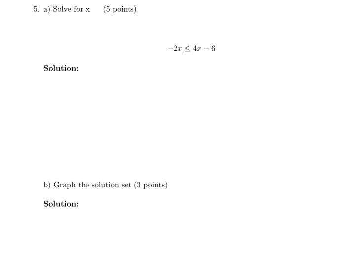 Solved 5. a) Solve for x (5 points) −2x≤4x−6 Solution: b) | Chegg.com