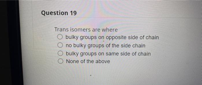Solved Trans isomers are where bulky groups on opposite side | Chegg.com