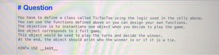 Solved You Have To Define A Class Called Tictactoe Using The