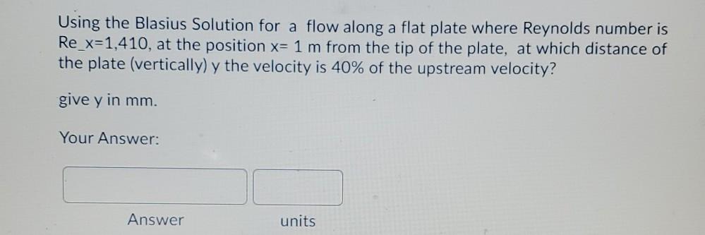 Solved Using the Blasius Solution for a flow along a flat | Chegg.com