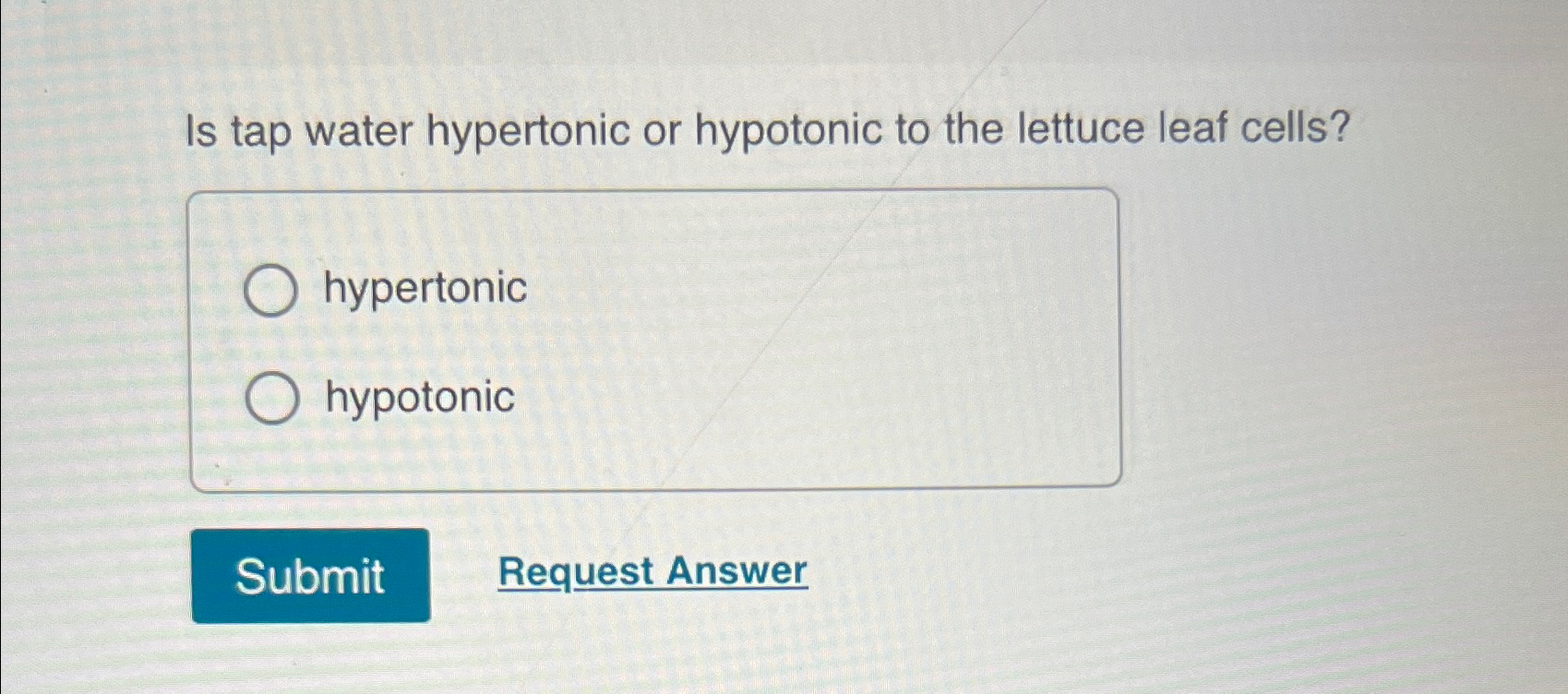 Solved Is tap water hypertonic or hypotonic to the lettuce | Chegg.com