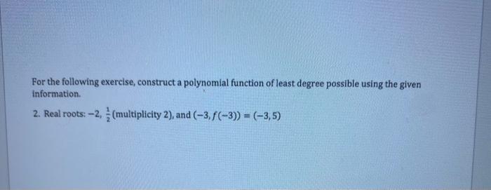 Solved For the following exercise, construct a polynomial | Chegg.com