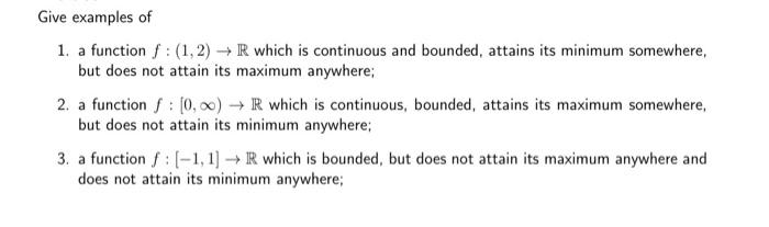 Solved Give examples of 1. a function f:(1,2)→R which is | Chegg.com