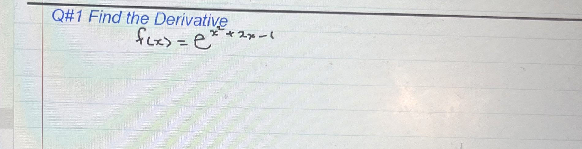 Solved Q#1 ﻿Find the Derivativef(x)=ex2+2x-1 | Chegg.com