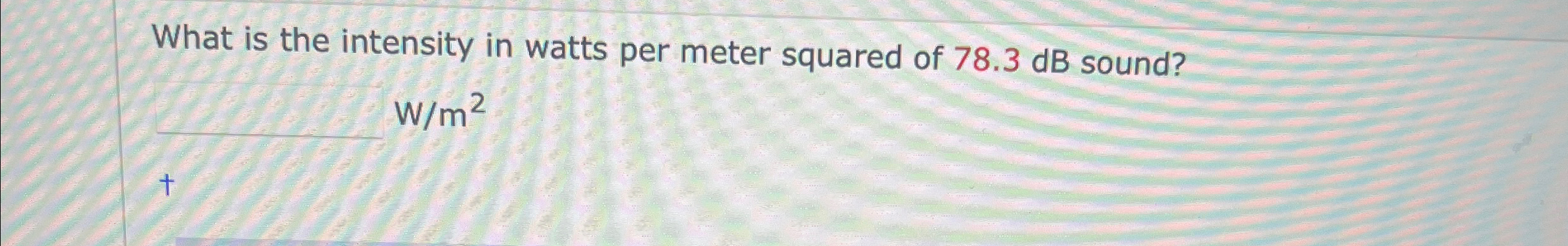 Solved What is the intensity in watts per meter squared of | Chegg.com