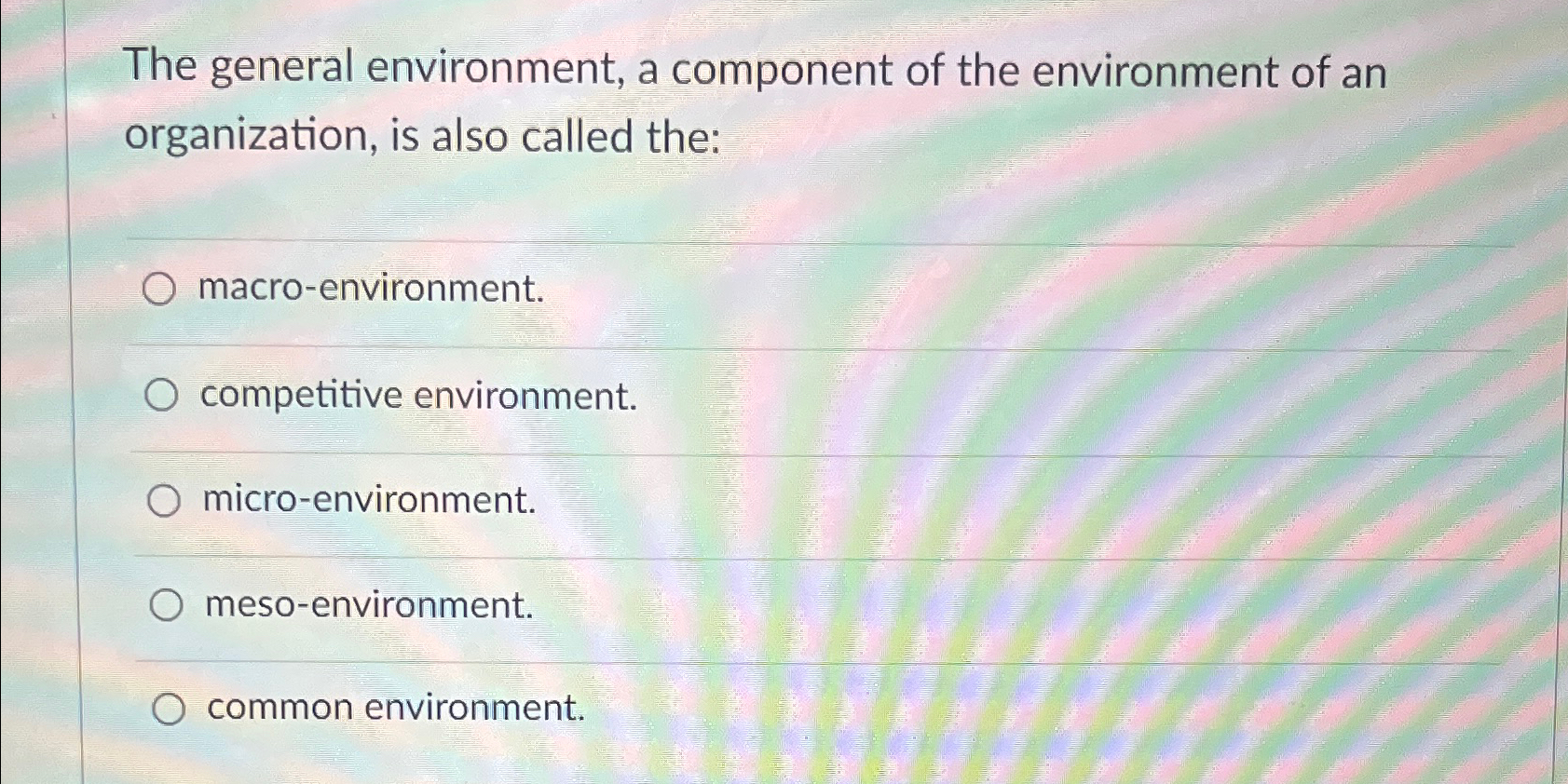 Solved The general environment, a component of the | Chegg.com