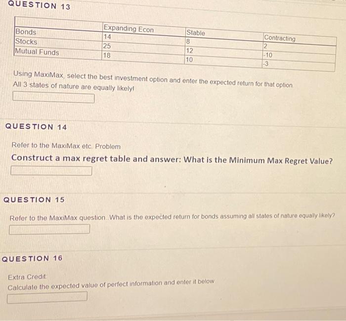 Solved QUESTION 13 Using MaxiMax, select the best investment | Chegg.com