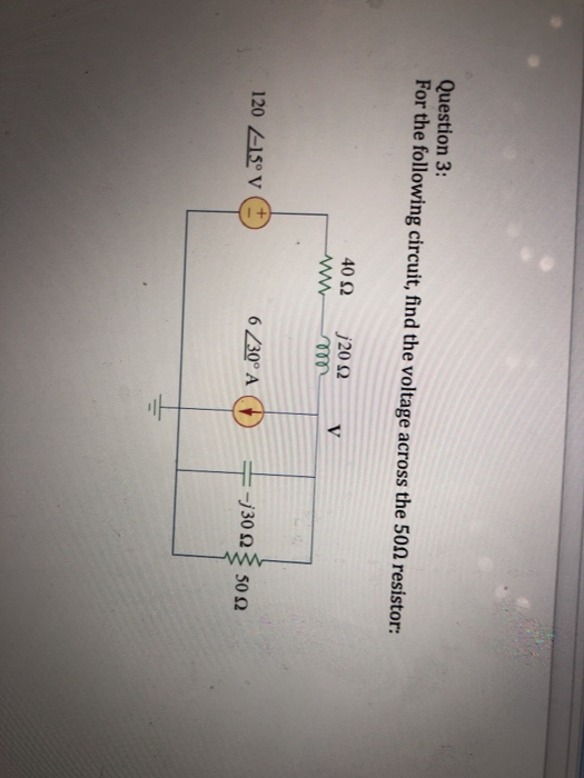 Solved Question 3: For the following circuit, find the | Chegg.com