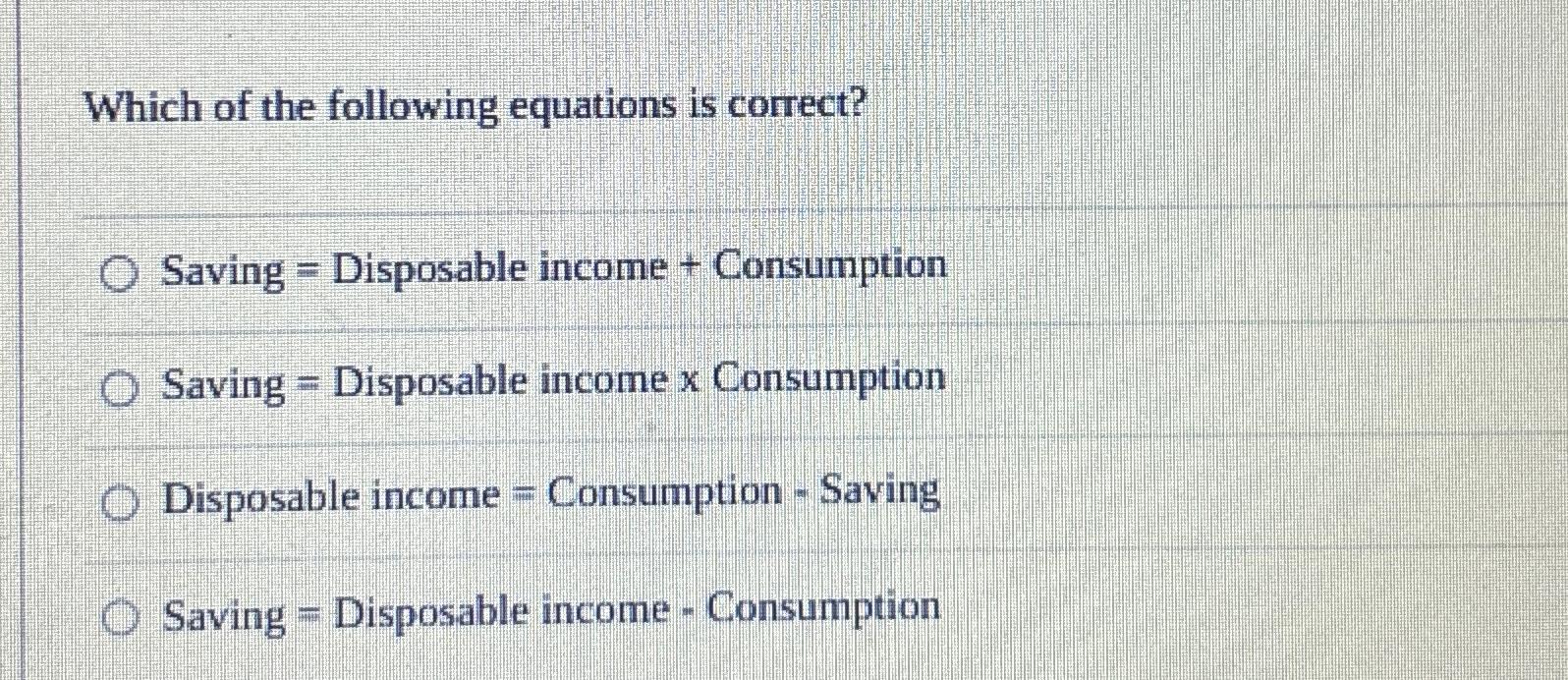 Solved Which of the following equations is correct?Saving = | Chegg.com