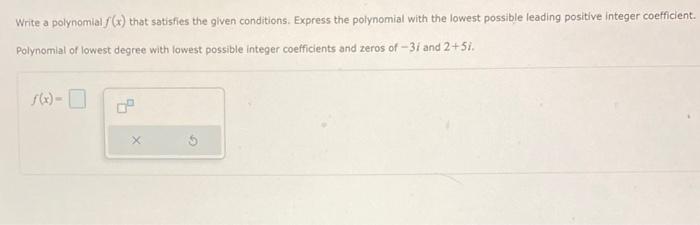 Solved Write a polynomial f(x) that satisfies the given | Chegg.com