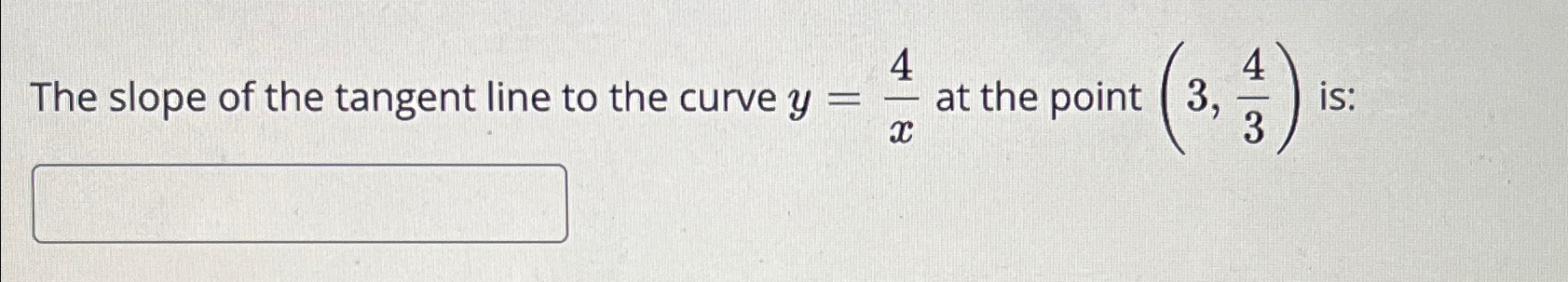 Solved The slope of the tangent line to the curve y=4x ﻿at | Chegg.com