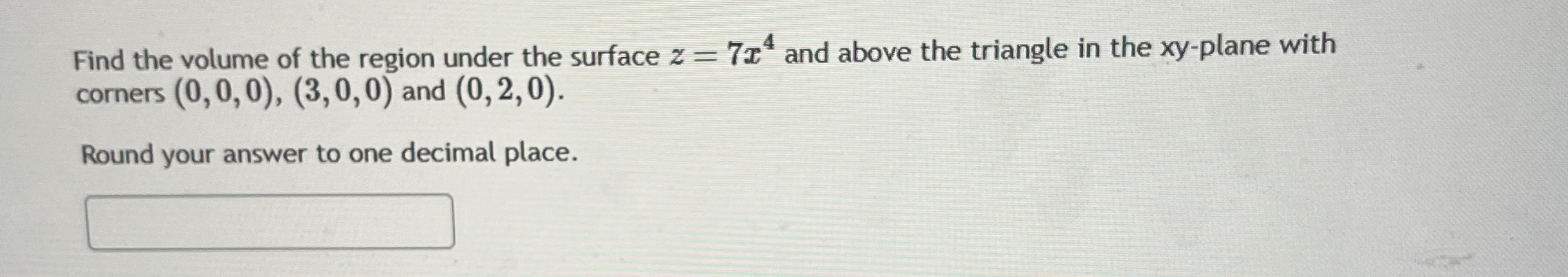 Solved Find the volume of the region under the surface z=7x4 | Chegg.com