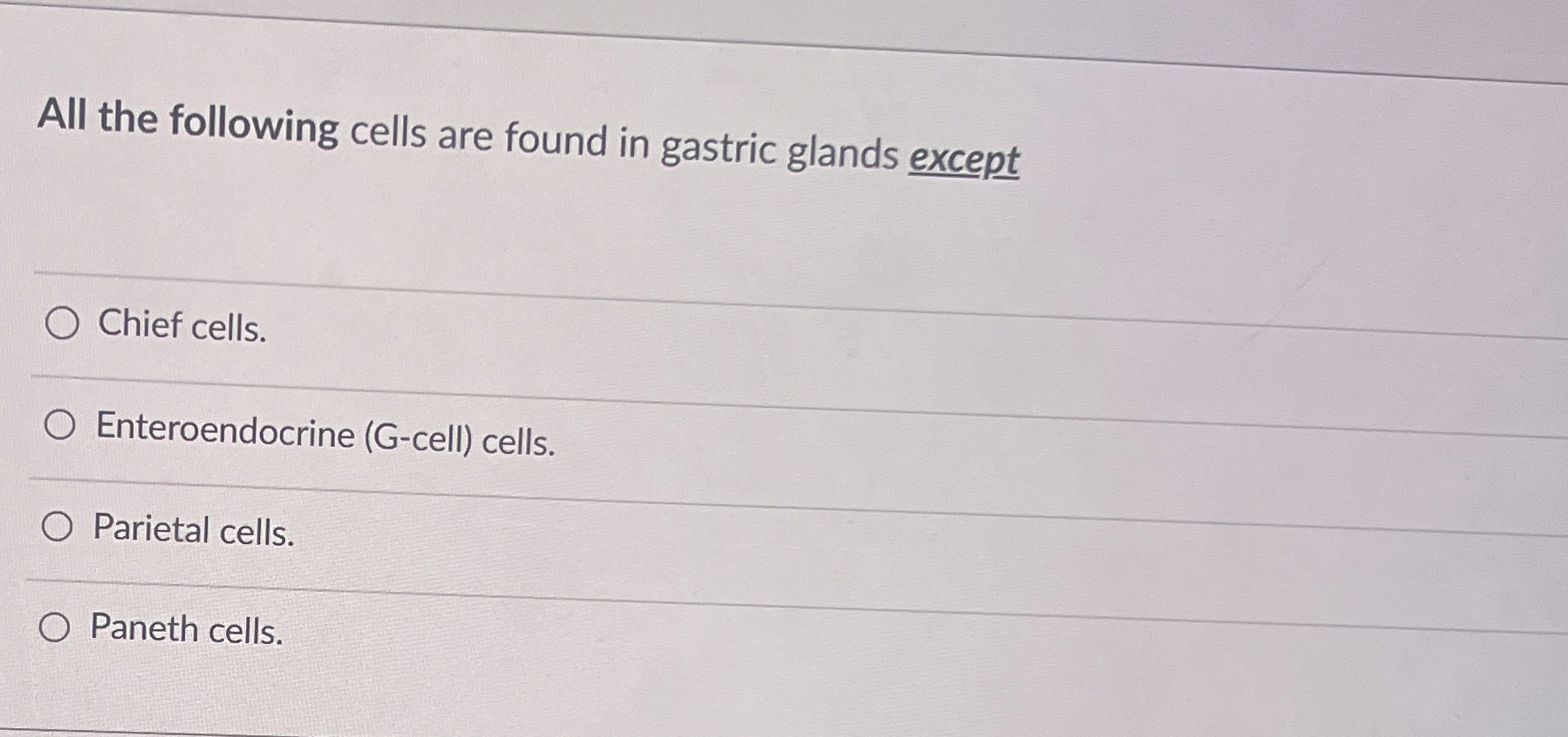 Solved All the following cells are found in gastric glands | Chegg.com