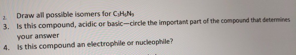 Solved 2. Draw all possible isomers for C3H6N, 3. Is this | Chegg.com