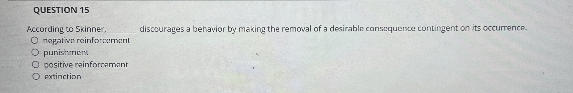 Solved QUESTION 15According to Skinner q, ﻿discourages a | Chegg.com