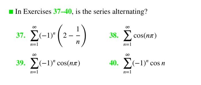 Solved In Exercises 37−40, is the series alternating? 37. | Chegg.com