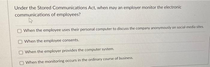 Solved Under the Stored Communications Act, when may an | Chegg.com