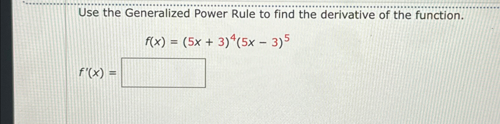 Solved Use the Generalized Power Rule to find the derivative | Chegg.com