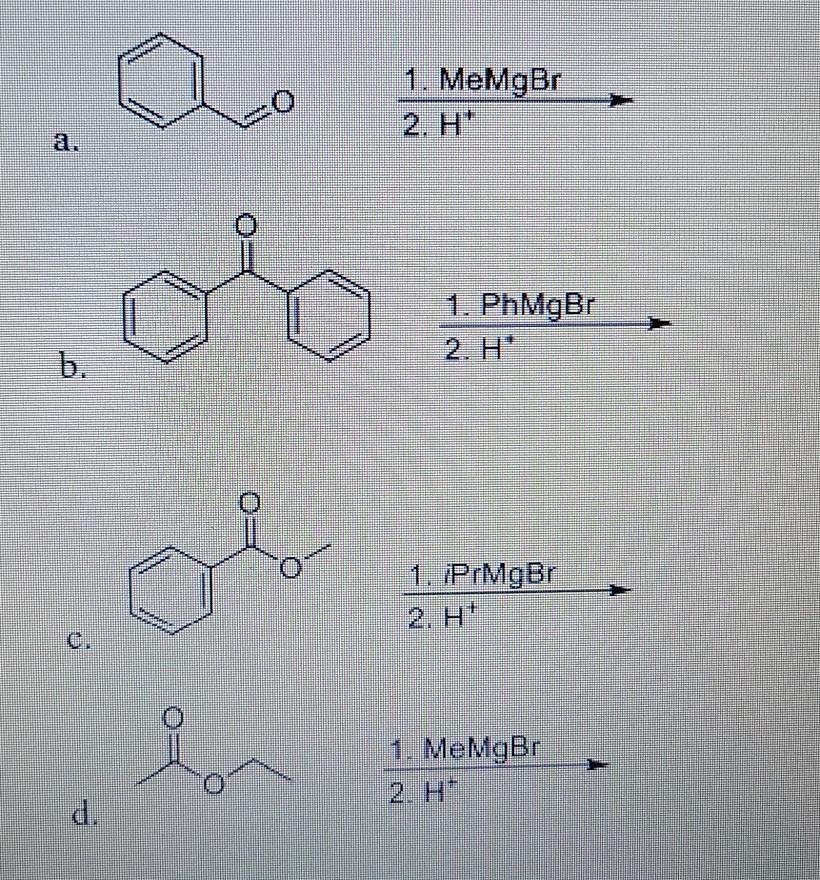 Solved a. 1. MeMgBr 1. PhMgBr 2. H" o 1. ¡PrMgBr 2. H+ 1. | Chegg.com