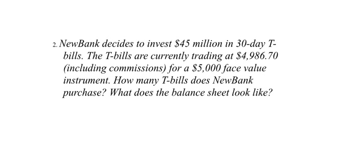 Solved 2 NewBank Decides To Invest 45 Million In 30 day T Chegg solved-2-newbank-decides-to-invest-45-million-in-30-day-t-chegg