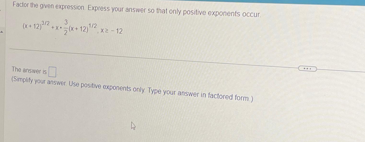 Solved Factor the given expression. Express your answer so | Chegg.com