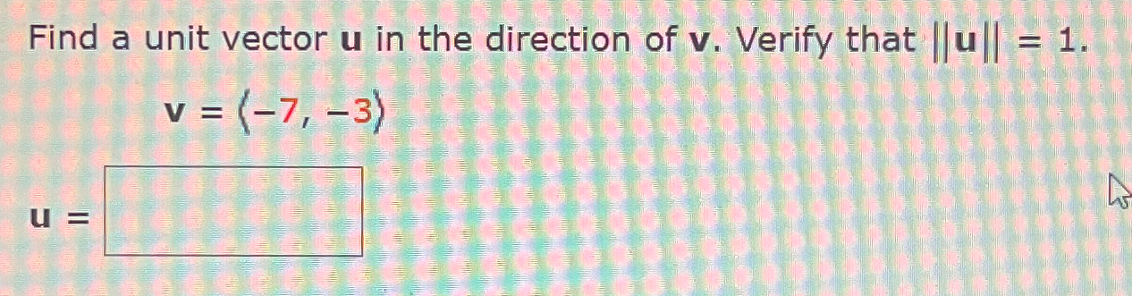 Solved Find a unit vector u ﻿in the direction of v. ﻿Verify | Chegg.com
