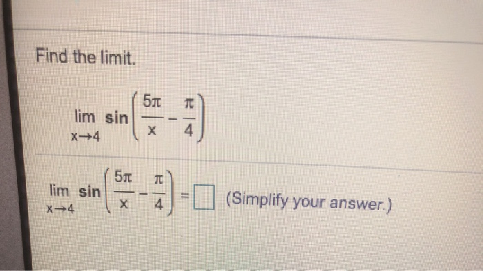 Solved Find the limit. 54 TT lim sin X->4 х 4 51 TU lim sin | Chegg.com