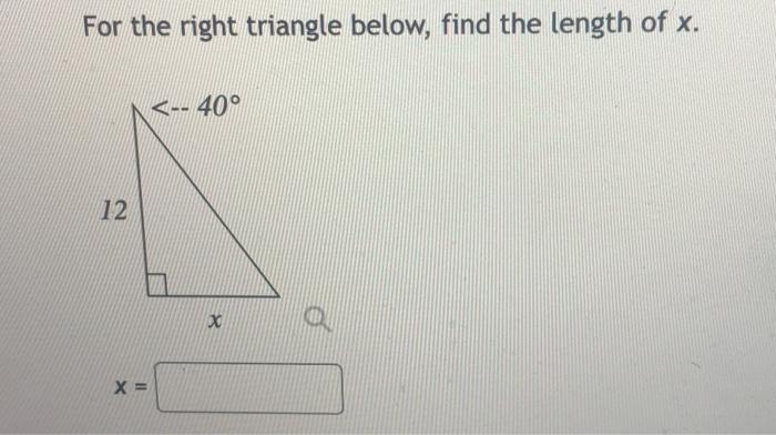 Solved For the right triangle below, find the length of x. | Chegg.com